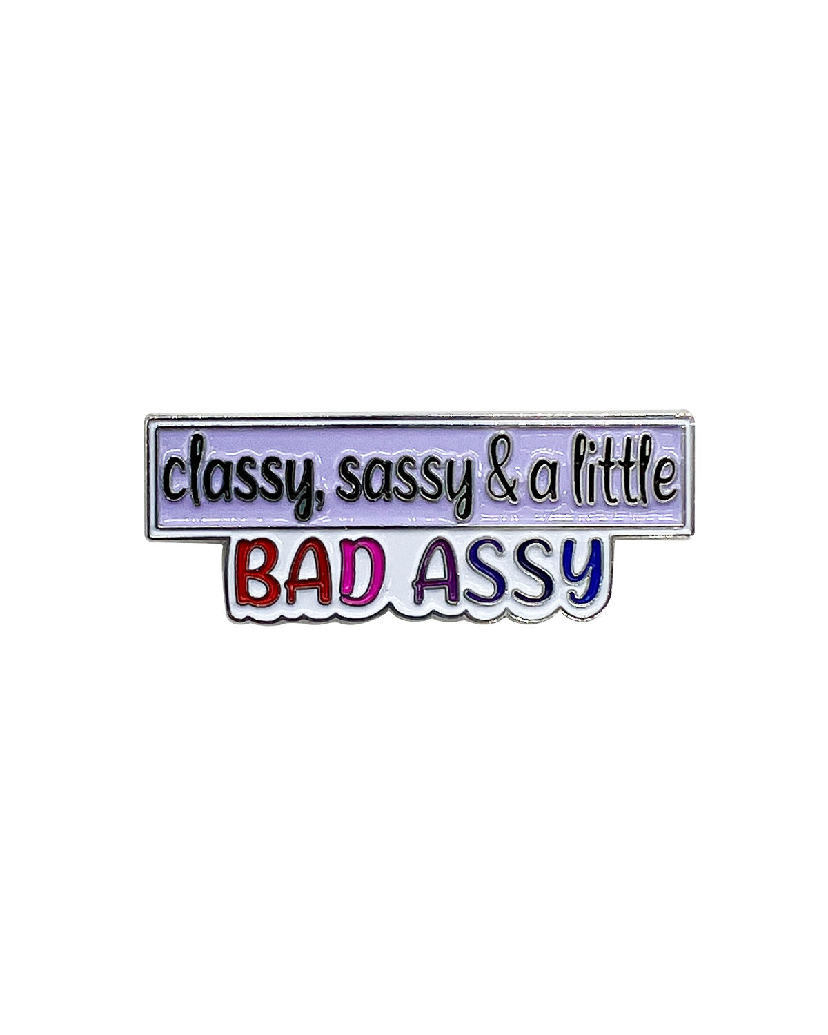Classy, Sassy and a Little Bad Assy Metal Frame Enamel Pin – FabDaz